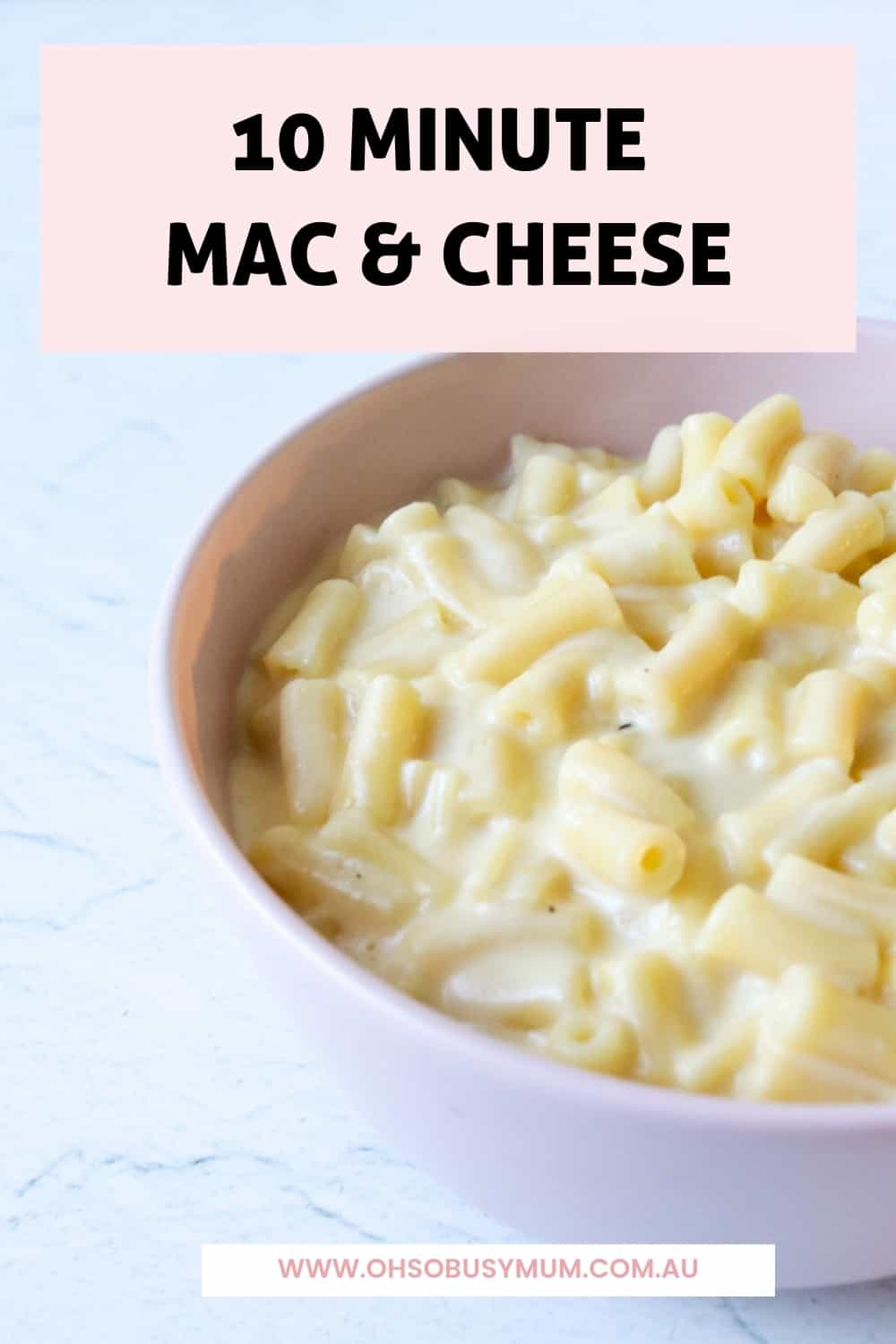 10 Minute Mac & Cheese - Oh So Busy Mum