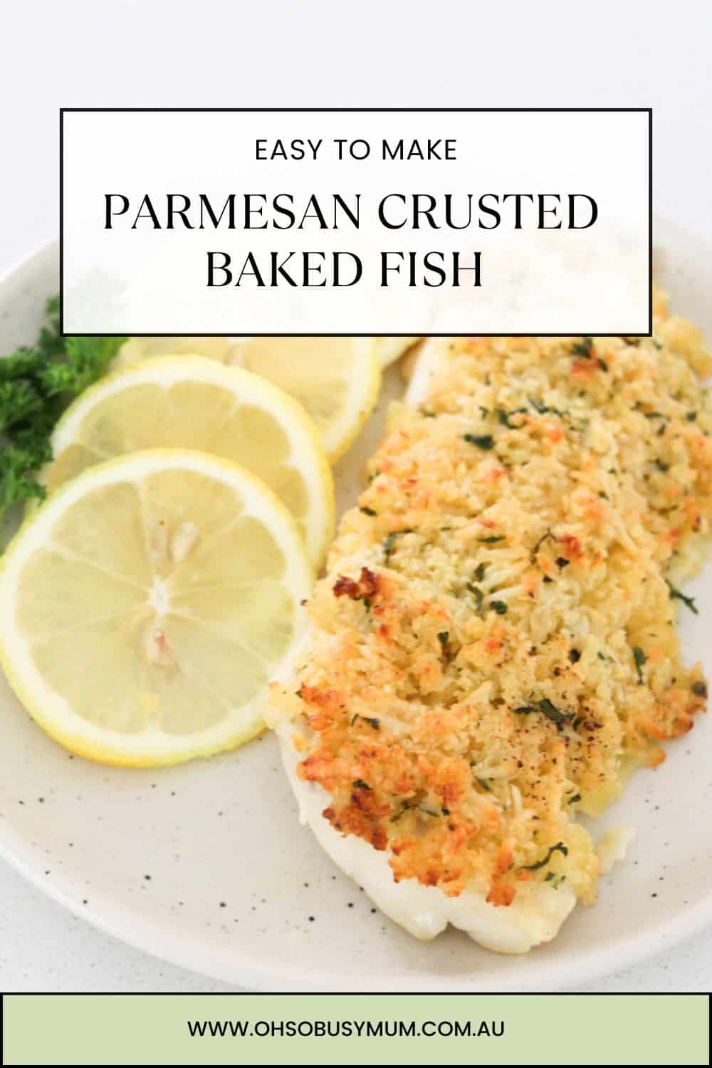 Parmesan Crusted Baked Fish - Oh So Busy Mum
