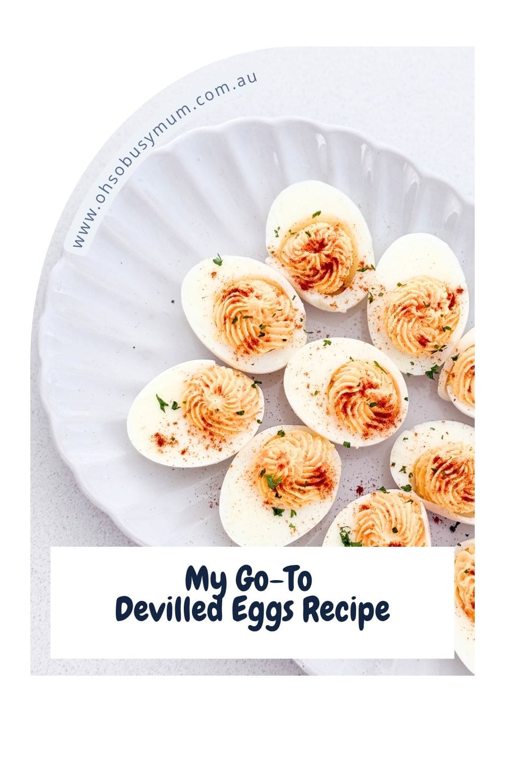 My Go-To Devilled Eggs Recipe - Oh So Busy Mum